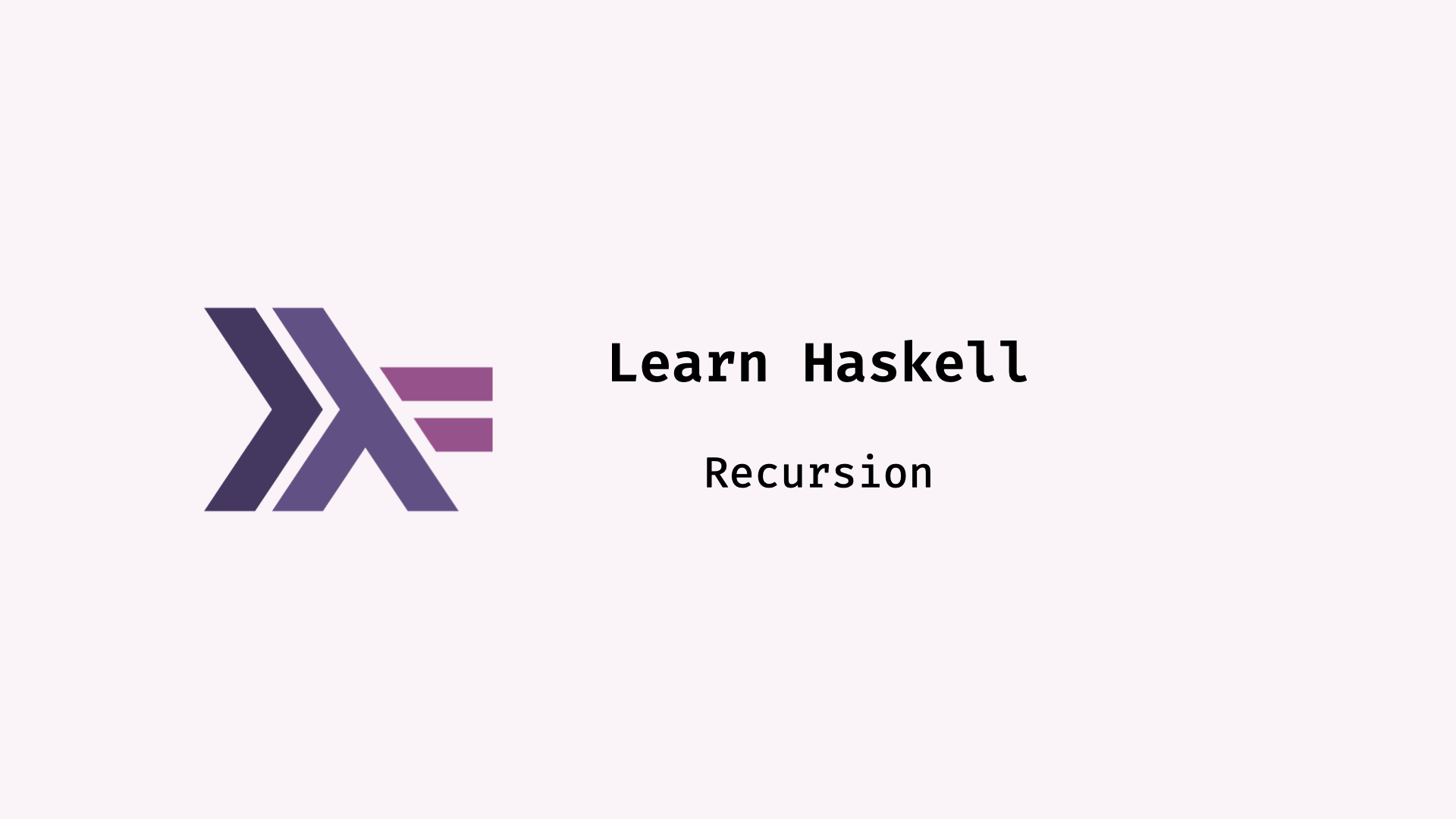 [Haskell Tutorial] Recursion