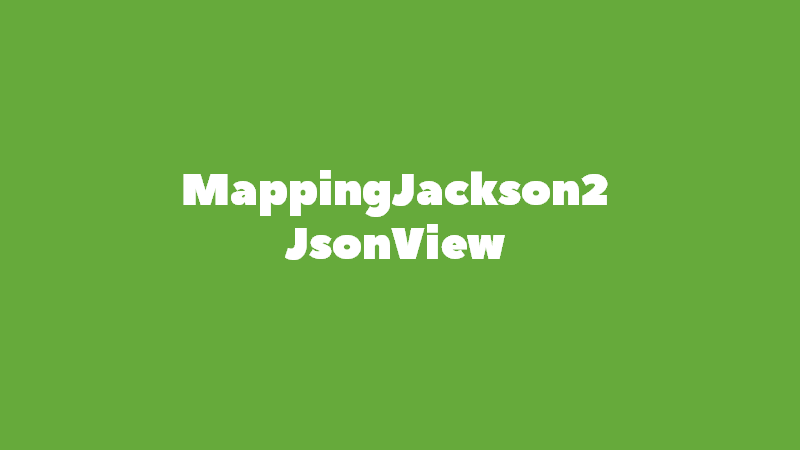 MappingJackson2JsonView