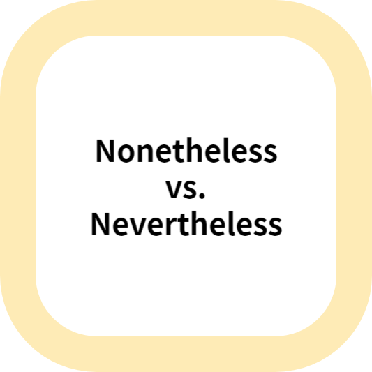 Nonetheless, Nevertheless 이해하기