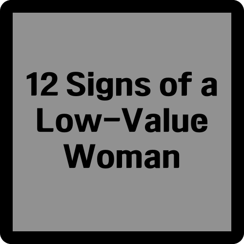 12 Signs of a Low-Value Woman: Recognizing Unhealthy Relationship Patterns