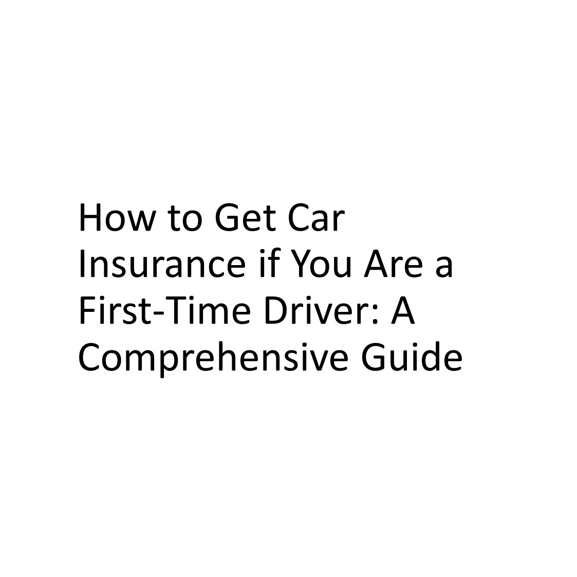 How to Get Car Insurance if You Are a First-Time Driver: A ...