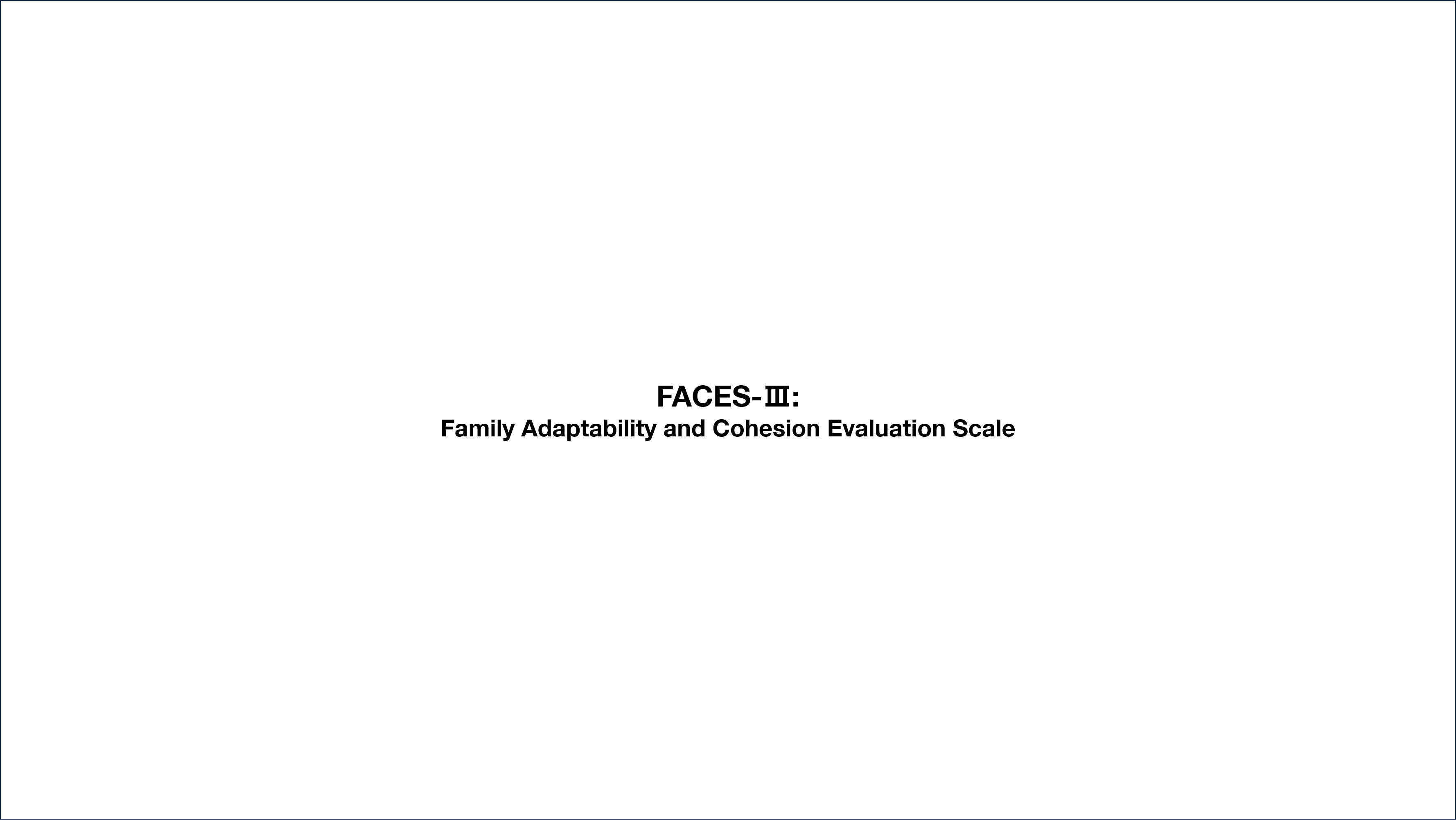 가족 적응성 및 응집성 평가 척도 (FACES-Ⅲ: Family Adaptability and Cohesion Evaluation Scale)