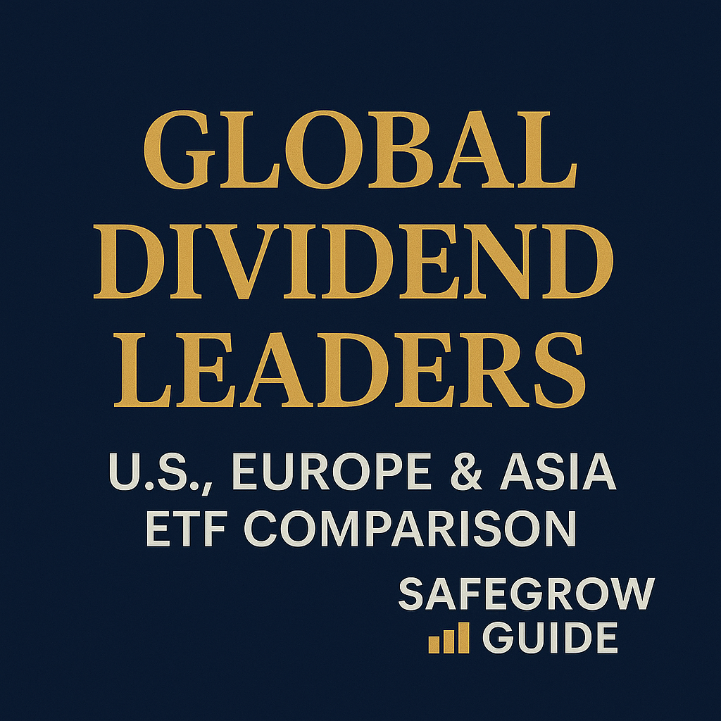 Global Dividend Leaders — U.S., Europe & Asia ETF Comparison